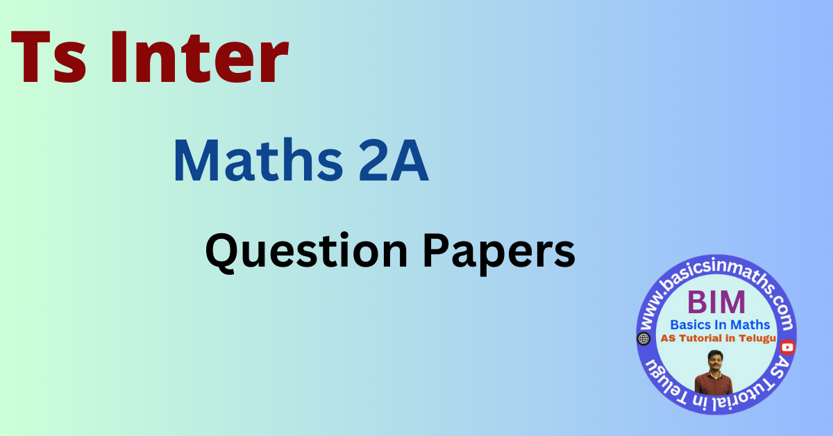Question Papers 2025 | TS Inter 2nd Year Maths 2A